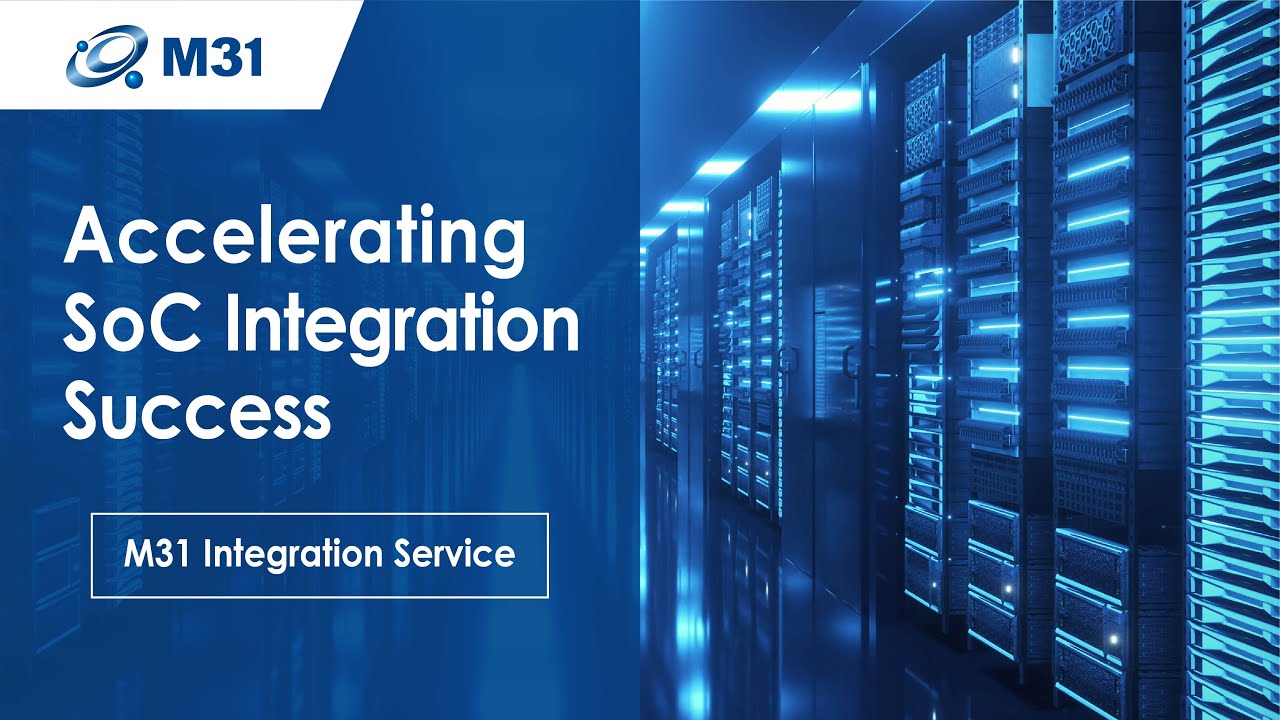 M31 IP Integration Service accelerate SoC integration success - M31 ...