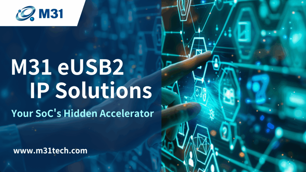 M31 eUSB2 IP Solutions- Your SoC's Hidden Accelerator - M31 Technology ...